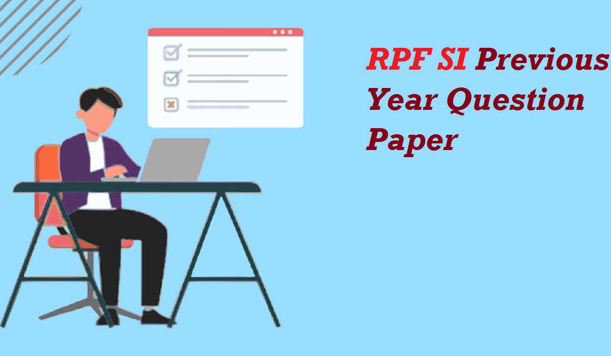 RPF SI Previous Year Question Paper, Download Solutions PDF RPF SI Previous Year Question Paper, Download Solutions PDF